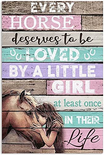 Horse and Girl Metal Tin Sign,Every Horse Deserves to Be Loved by A Little Girl at Least Once in Their Life,Retro Printing Poster Farm Bar Restaurant Cafe Wall Decoration Plaque 8x12 Inch