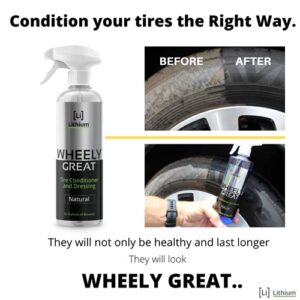 WHEELY GREAT TIRE DRESSING AND CONDITIONER, PROTECTS RUBBER FROM U.V. RAYS. CONDITIONS RUBBER SO IT WON'T DRY OUT AND CRACK. KEEPS TIRES BLACK- NOT SHINY. REMOVES BROWN FILM FROM SIDEWALLS.