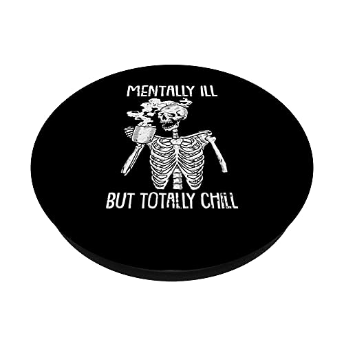 Mentally Ill But Totally Chill Halloween Costume Skeleton PopSockets Swappable PopGrip