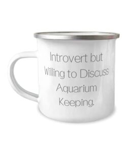 funny aquarium keeping 12oz camper mug, introvert but willing to discuss aquarium keeping, reusable for friends, birthday