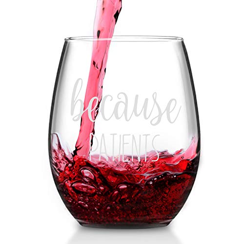 Funny Because Patients Stemless Wine Glass, Unique Gift Ideas for Dentist Dental Medical Hygienist Doctor Physician Nurse, Ideal Christmas Birthday Graduation Gifts for Men Friends Women, 15Oz