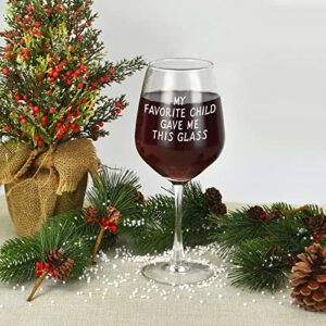 My Favorite Child Gave Me This Glass - Funny Mom & Dad Wine Glass, Ideal Christmas Gifts, Gag Gift, Birthday Gift for Parents, Men, Women, Him, Her from Daughter, Son, Kids 15Oz