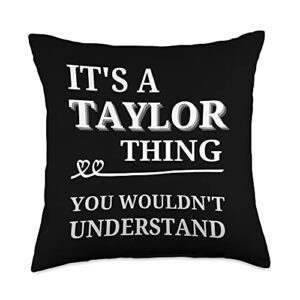 cute designs with last name taylor funny it's a taylor thing family name saying throw pillow, 18x18, multicolor