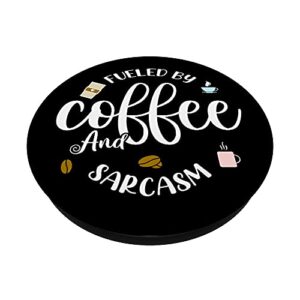 Coffee Lover Fueled By Coffee and Sarcasm Funny PopSockets Swappable PopGrip