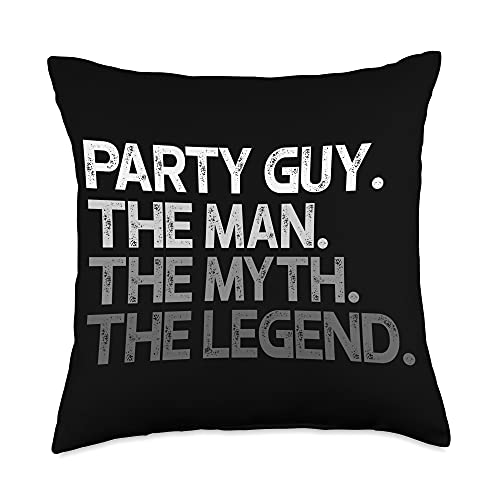 Party Guy Gifts Party Guy Man The Myth Legend Gift Throw Pillow, 18x18, Multicolor