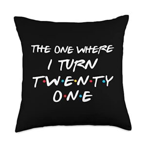 the one where i turn twenty one funny 21st birthday gag gift throw pillow