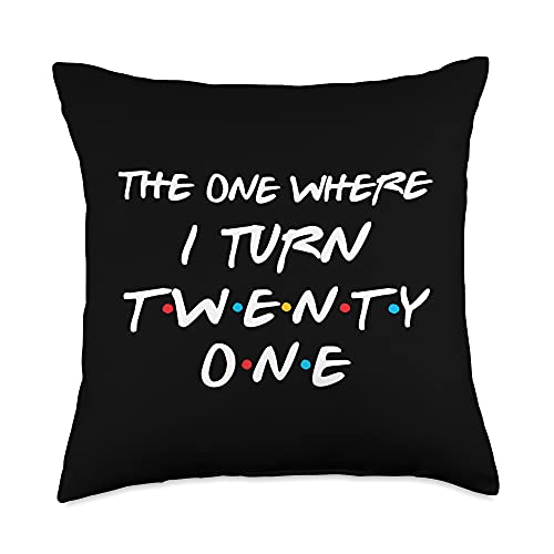 The One Where I Turn Twenty One Funny 21st Birthday Gag Gift Throw Pillow