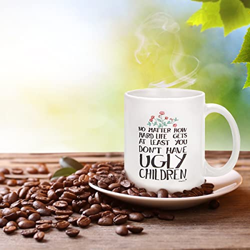 Novelty Coffee Mug for Mom - At Least You Don't Have Ugly Children Coffee Mug 11Oz, Funny Coffee Tea Cup for Mom Dad Grandma Grandpa Women Men, Unique Gifts for Christmas Birthday Mothers Day, Ceramic