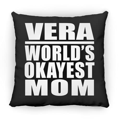 Designsify Vera World's Okayest Mom, 12 inch Throw Pillow Black Decor Zipper Cover with Insert, Gifts for Birthday Anniversary Christmas Xmas Fathers Mothers Day