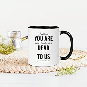 wonwhew YYWUDISHOP - You are dead to us Mug,Funny Mug for a colleague who's leaving. Goodbye, farewell, leaving, 11oz Ceramic Coffee Mug/Tea Cup