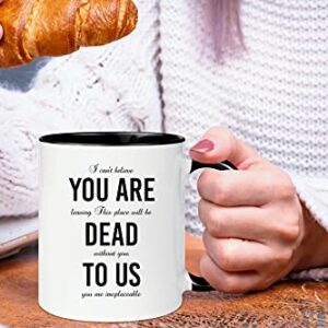 wonwhew YYWUDISHOP - You are dead to us Mug,Funny Mug for a colleague who's leaving. Goodbye, farewell, leaving, 11oz Ceramic Coffee Mug/Tea Cup