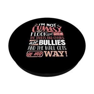 I'm Not Clumsy The Floor Hates Me - Funny Clumsy Person PopSockets Swappable PopGrip