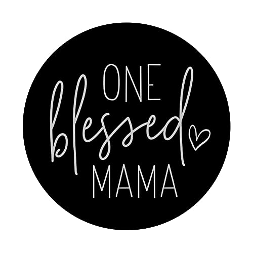 One Blessed Mama - Cute Sayings for Mom - Quote PopSockets Swappable PopGrip