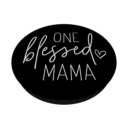 One Blessed Mama - Cute Sayings for Mom - Quote PopSockets Swappable PopGrip