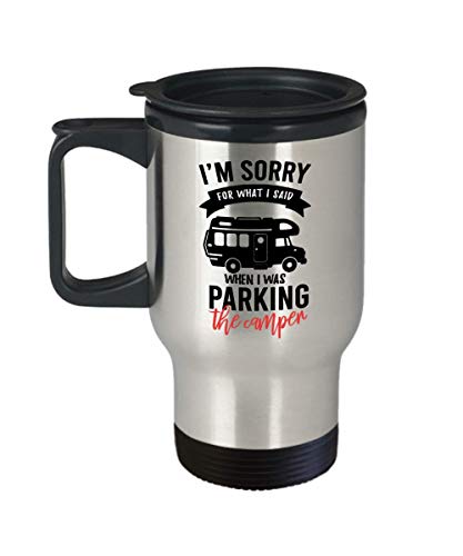 SpreadPassion I'm sorry for what I said when I was parking the camper Travel Mug- Camper Gifts - 14oz Insulated Tumbler