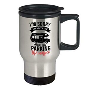 SpreadPassion I'm sorry for what I said when I was parking the camper Travel Mug- Camper Gifts - 14oz Insulated Tumbler