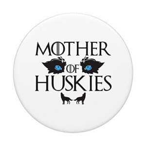 Mother of Huskies - Siberian Husky Mom PopSockets PopGrip: Swappable Grip for Phones & Tablets