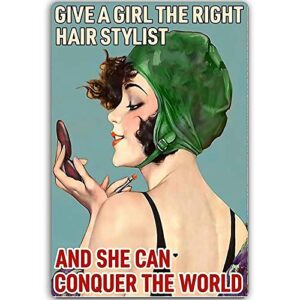 retro tin sign, gime a girl the right hair stylist and she can conquer the world, barber shop hair salon art wall metal decorative plaque 12inch x 16 inch.