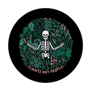 Funny Plants Not People Skeleton, Plant Lover, Gardener PopSockets PopGrip: Swappable Grip for Phones & Tablets