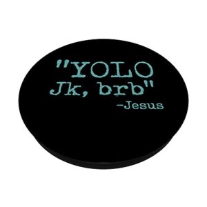 YOLO Jk BRB Jesus Quote Trendy Christian Easter Bible Verse PopSockets Swappable PopGrip