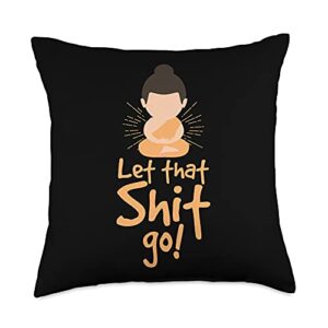 funny buddha shirts and gifts for buddhists cute let that shit go buddhism meditation spiritual people throw pillow, 18x18, multicolor