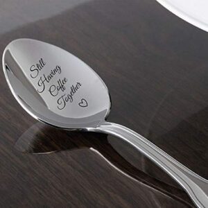 Still Having Coffee Together - Friendship Gift - Love - mine - valentine - gift for him - Gift for Friends Who Are Moving Away - steeliness steel Spoon with Messages by Boston Creative Company LLC