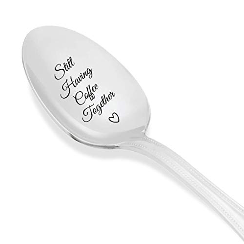 Still Having Coffee Together - Friendship Gift - Love - mine - valentine - gift for him - Gift for Friends Who Are Moving Away - steeliness steel Spoon with Messages by Boston Creative Company LLC