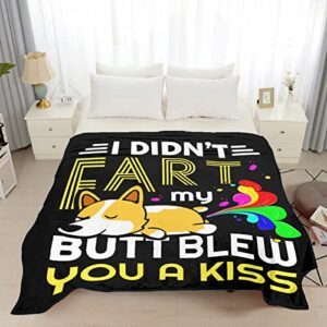 Funny Corgi Throw Blanket,Gift for Women Men Dogs Lover,I Didn't Fart My Butt Blew You A Kiss Blanket,Soft Lightweight Flannel Plush Quilt for Bed Sofa Couch 120 x 90 in Extra Large for Family