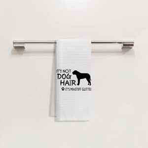 It’s Not Dog Hair It’s Mastiff Glitter Hand Towels Kitchen Towels Dish Towels,Fall Funny Dog Decor Towels,Dog Lovers Dog Mom Girls Women Gifts