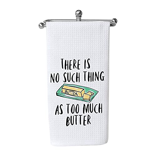 WCGXKO Funny Kitchen Towels Bitch There is No Such Thing As Too Much Butter Cute Housewarming Gift Novelty Dish Towel (Too Much Butter)