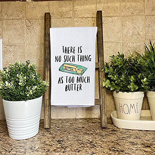 WCGXKO Funny Kitchen Towels Bitch There is No Such Thing As Too Much Butter Cute Housewarming Gift Novelty Dish Towel (Too Much Butter)