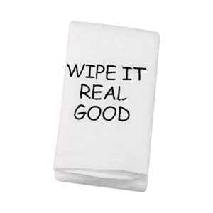 Wipe It Real Good Funny Bathroom Hand Towel Hand Towel Guest Bathroom Housewarming Gift (Wipe It Real Good T)