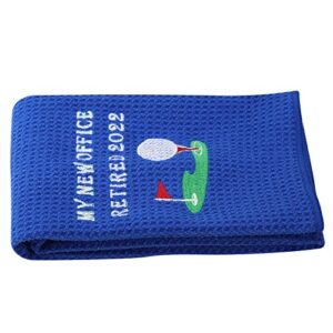 PXTIDY Office Retired Gift Retirement Golf Towel My New Office Retired 2022 Retired Queen Gift Retirement Party Gift 2022 Retirement Golf Towel Colleagues Golf Towel Gift (Blue)