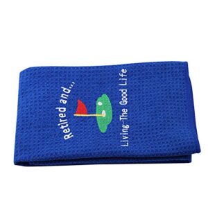 PXTIDY Funny Retired Gift Retirement Golf Towel for Women Men Retired and Living The Good Life Retired Golfer Gift Golfing Golf Towel Enjoy Retirement Live Gift (Blue)