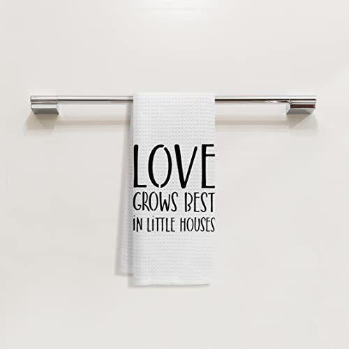 Love Grows Best in Little Houses Inspirational Love Quotes Kitchen Towels Dishcloths Hand Towels,Housewarming Towels Kitchen Towels Dish Towels Hand Towels,Gifts for New House New Apartment Women Men