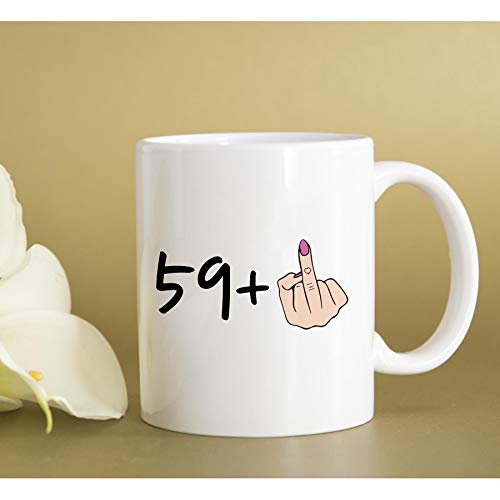 I Am 59 Plus 1 Middle Finger Equals 60 Birthday Coffee Mugs - Novelty Ceramic Coffee Mug Tea Cup White 60th Birthday Gifts for Women Gift Ideas