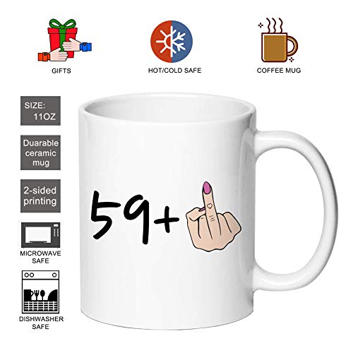 I Am 59 Plus 1 Middle Finger Equals 60 Birthday Coffee Mugs - Novelty Ceramic Coffee Mug Tea Cup White 60th Birthday Gifts for Women Gift Ideas