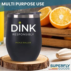 Super Fly Goods Pickle Ball Dink Responsibly pickleball Lovers Stemless Wine Tumbler Gift for Men Women or Partners Players 12 oz Insulated Stainless Steel Wine Glass (Pickleball)