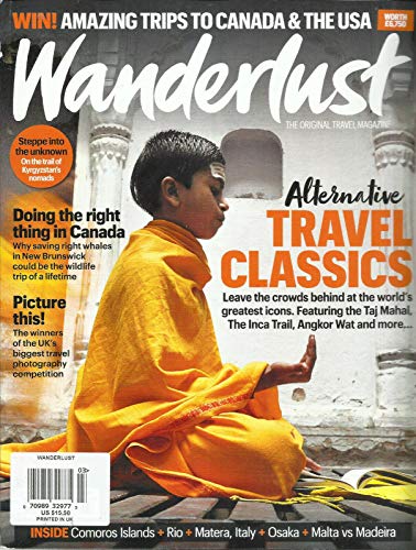 WANDERLUST TRAVEL MAGAZINE, ALTERNATIVE TRAVEL CLASSICS MARCH, 2019 ISSUE #194