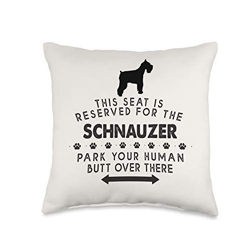 Schnauzer All Funny Gifts Funny Schnauzer Seat Reserved Park There Mom Dad Gift Throw Pillow, 16x16, Multicolor