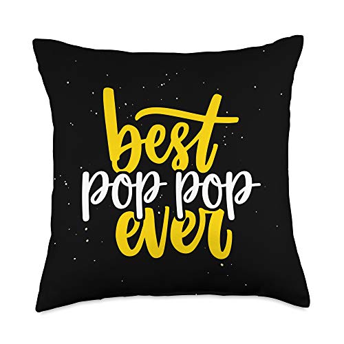 Best Pop Pop Ever Pillow Gift For Pop Pop Best Pop Pop Gift Throw Pillow