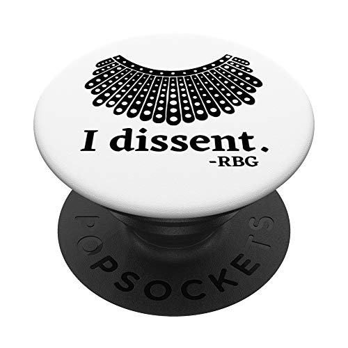 RBG. I Dissent. Feminist Icon Quote. Ruth Bader Ginsberg. PopSockets PopGrip: Swappable Grip for Phones & Tablets