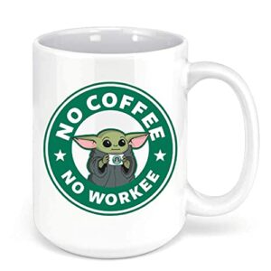 grubby garb baby yoda no coffee no workee. a 15 oz funny novelty coffee mug makes a great gift idea for a parent husband wife brother sister or friend