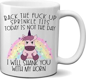 fancabin back the f*ck up sprinkle tits today is not the day shank you with my horn funny unicorn lover coffee mug cup gift for women men (11oz)