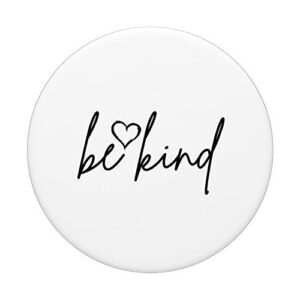 Be Kind - Motivational Quote with White Color and Heart PopSockets Swappable PopGrip