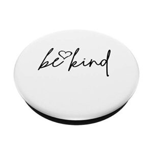 Be Kind - Motivational Quote with White Color and Heart PopSockets Swappable PopGrip