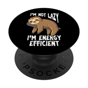 i'm not lazy i'm energy efficient funny sloths popsockets swappable popgrip