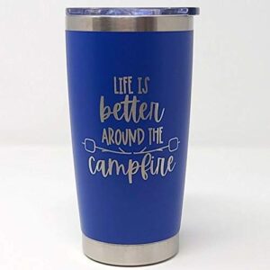 Life is Better by the Campfire, Stainless Steel Tumbler with Lid, Camping Gifts for Men, 20oz Coffee Mug