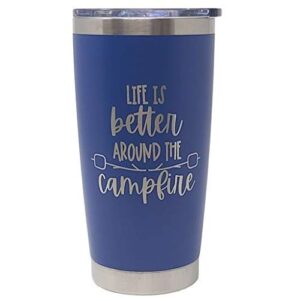 Life is Better by the Campfire, Stainless Steel Tumbler with Lid, Camping Gifts for Men, 20oz Coffee Mug