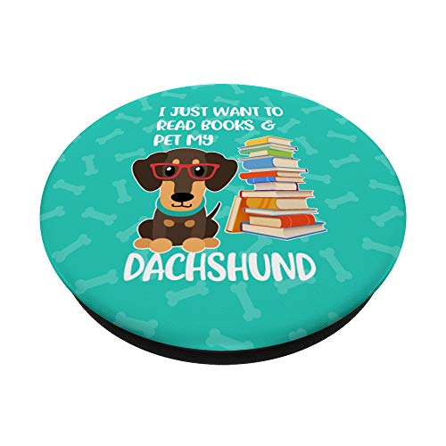 I Just Want to Read Books and Pet My Dachshund Dog PopSockets PopGrip: Swappable Grip for Phones & Tablets